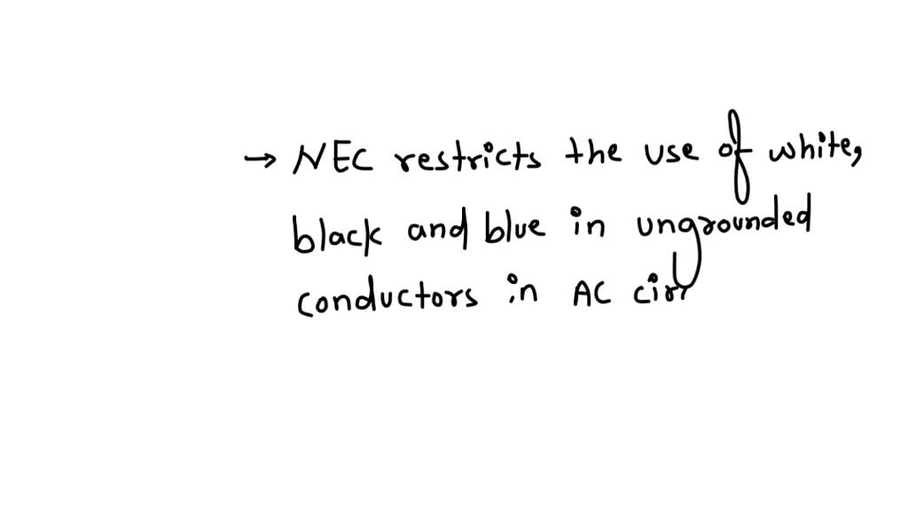 SOLVED: For AC circuits, the NEC restricts use of what color to the ... SOLVED: For AC circuits, the NEC restricts use of what color to the ...