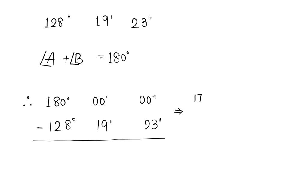 SOLVED: If the measure of an angle is 128 degrees 19' 28”, what is the ...
