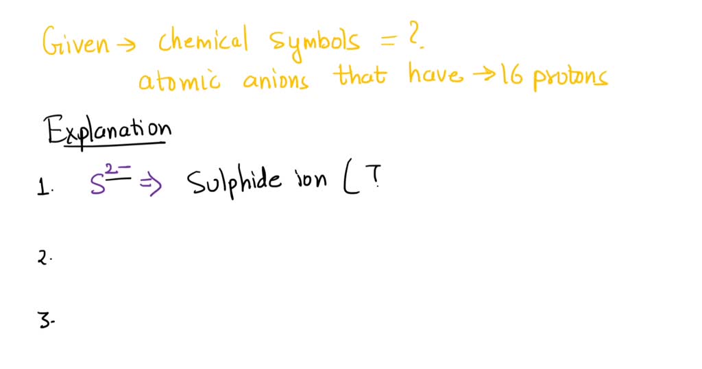 SOLVED: Write the chemical symbols for three different atomic anions ...