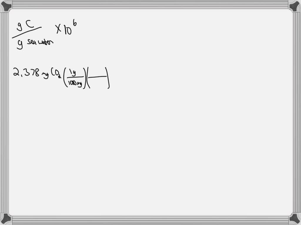 SOLVED: Organic carbon in seawater can be measured by oxidation to CO2 ...
