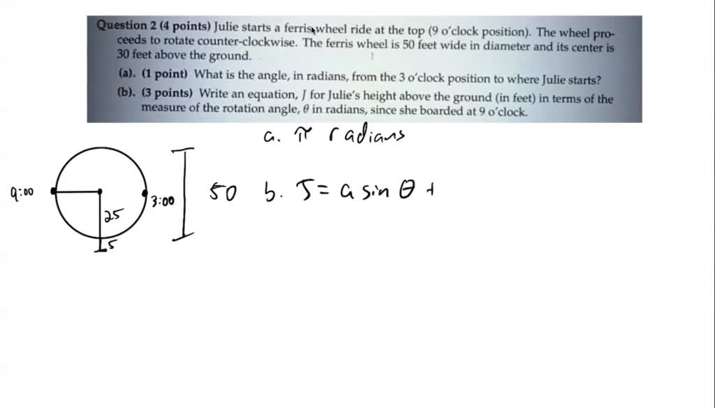SOLVED: Question 2 (4 points) Julie starts a Ferris wheel ride at the ... SOLVED: Question 2 (4 points) Julie starts a Ferris wheel ride at the ...