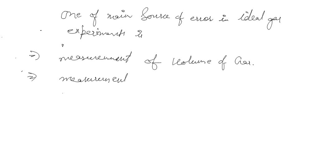 Which Are The Main Sources Of Error In Ideal Gas Experiments That May Contribute Significantly