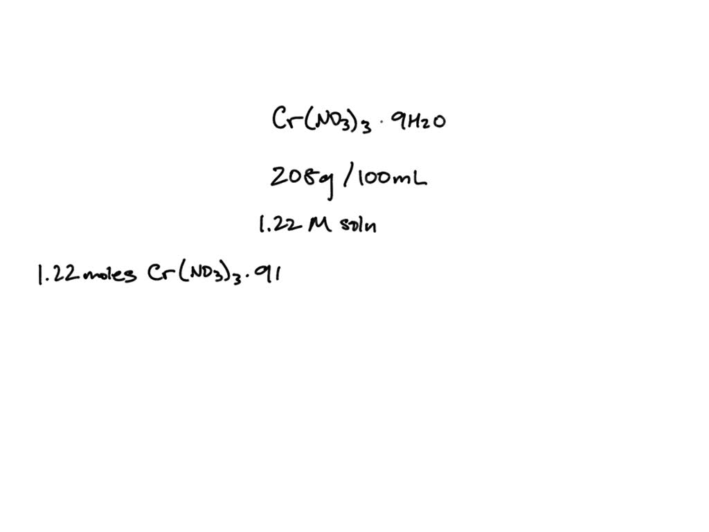 SOLVED: The solubility of Cr(NO3)3 Â· 9H2O in water at 15Â°C is 208 g ...