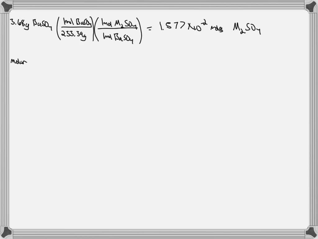 SOLVED: A 5.71 g of an unknown metal sulfate with formula M2SO4, was dissolved in water and ...