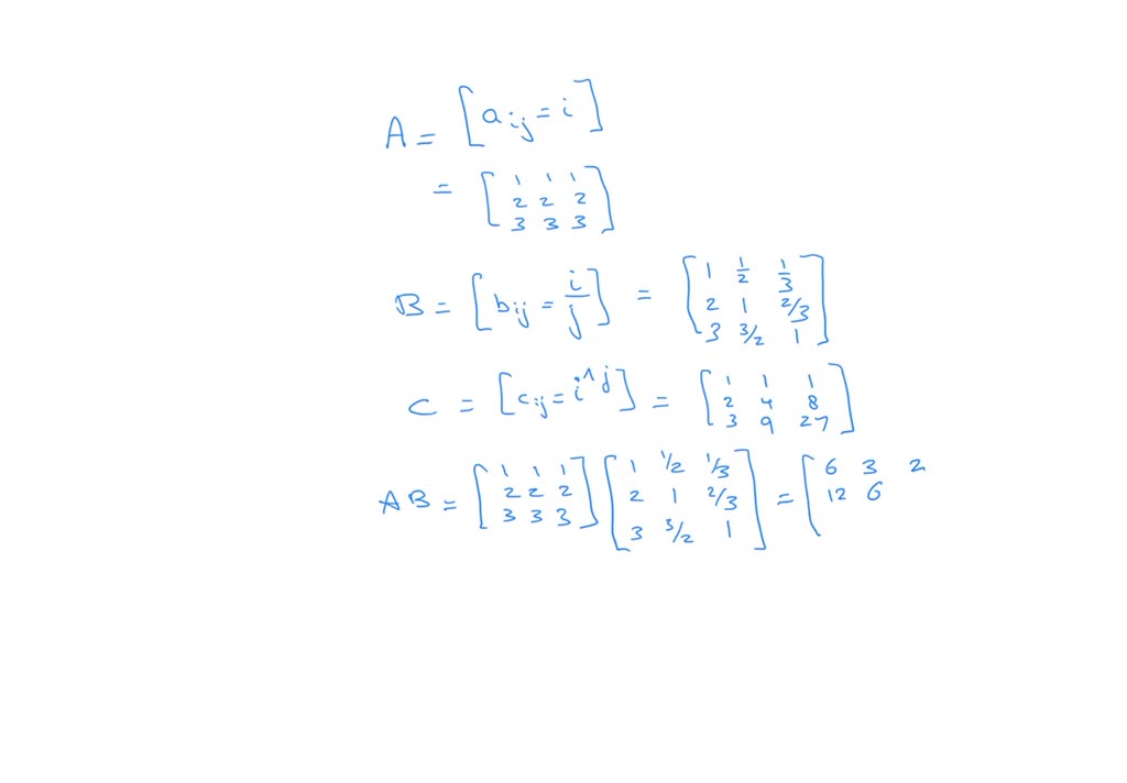 SOLVED: Write down the 3x3 matrices A, B and C with entries aij = i ...