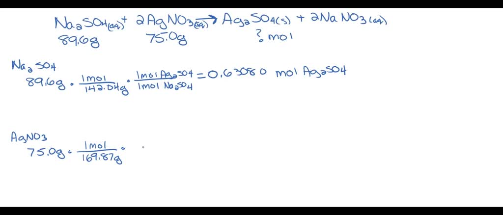 SOLVED: Na2SO4(aq) +2AgNO3(aq) —> Ag2SO4 (s) + 2NaNO3 (aq) Using the balanced equation above ...