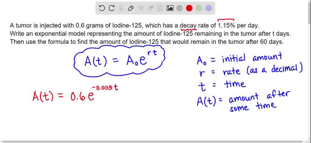 SOLVED: A tumor is injected with 0.6 grams of Iodine-125, which has a ...