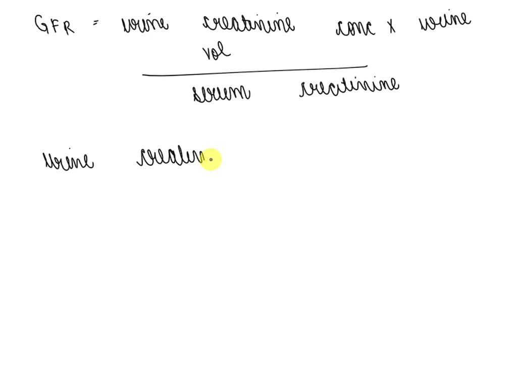 SOLVED: A patient has a glomerular filtration rate of 114 ml/min. Using ...