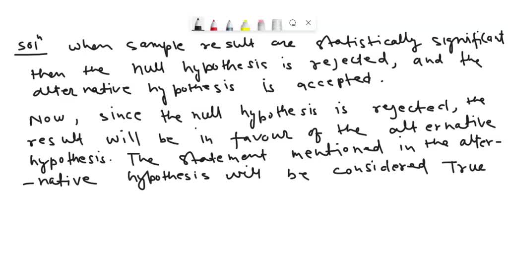 SOLVED: A sample result is deemed statistically significant when it is ...