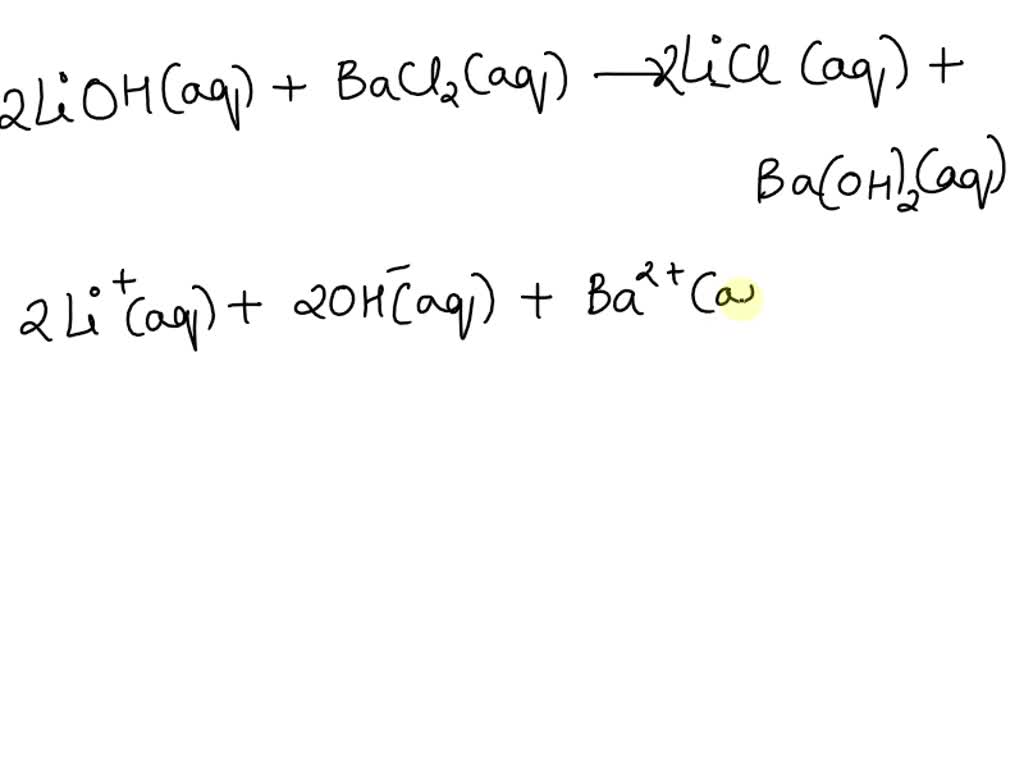 SOLVED: QUESTION 14 Consider the following reaction. LiOH(aq) + BaCl2(aq) → LiCl(aq) + Ba(OH)2 ...