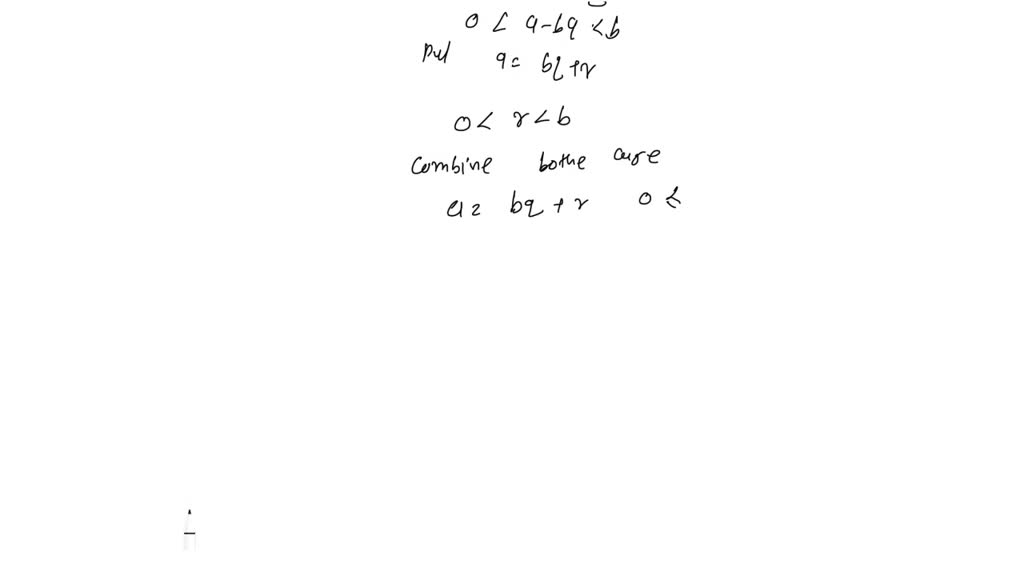 SOLVED: 3 Thm. (The Division Algorithm) Let a be an integer and d a ...
