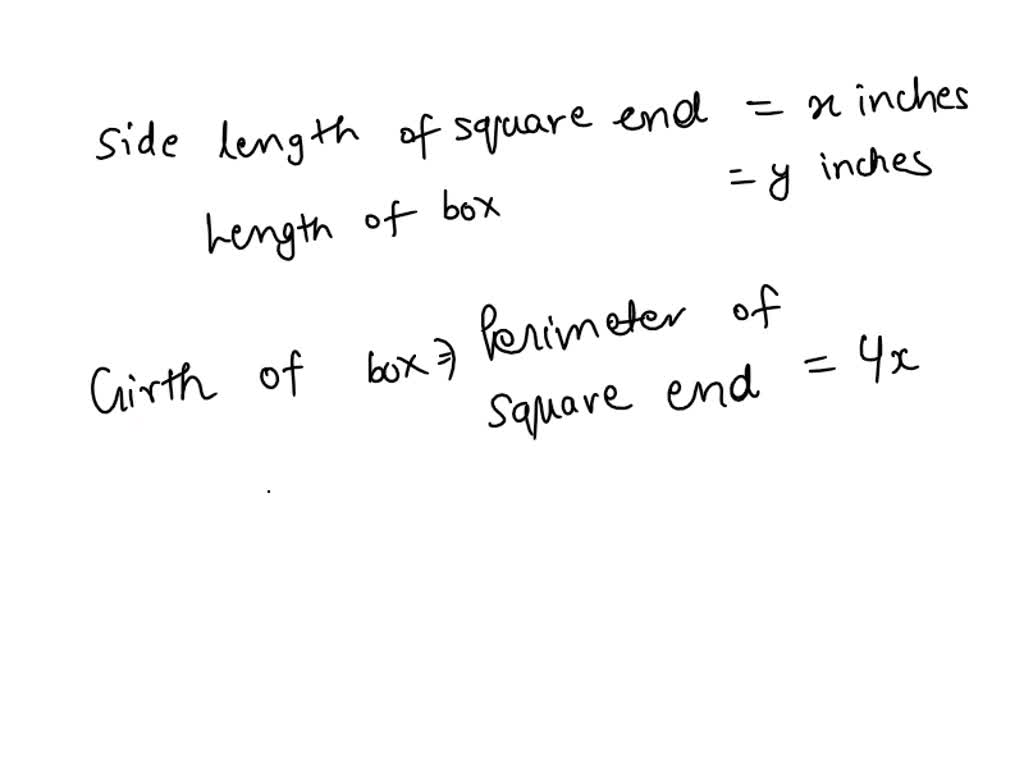 SOLVED: A post office will accept a box for shipment only if the sum of its length and its girth ...
