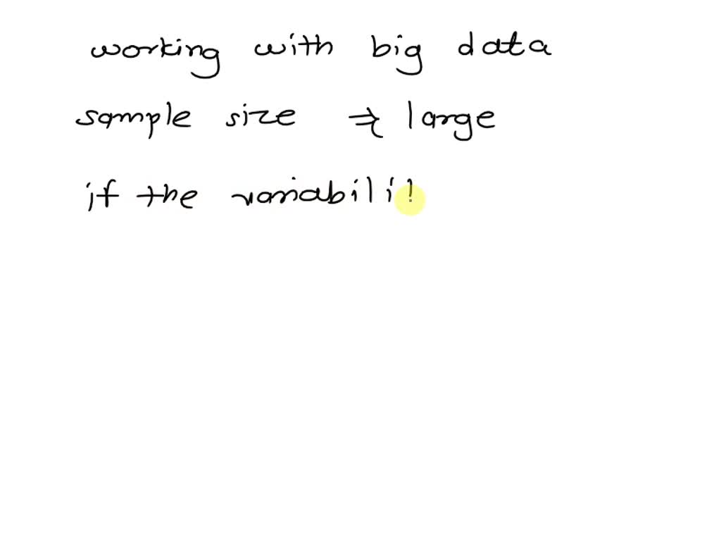 SOLVED True Or False When Working With Big Data A Sample Size Is