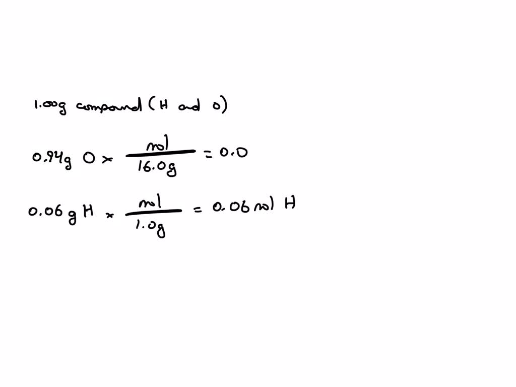 SOLVED: If 1.00 g of a compound composed of hydrogen and oxygen is found to contain 0.94 g ...