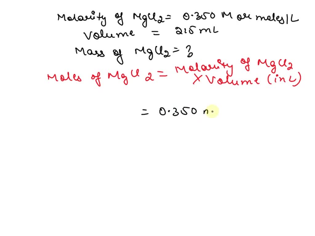 SOLVED: What mass of MgCl2, in grams, is in 215 mL of a 0.350 M solution of MgCl2?