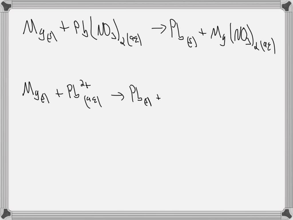 SOLVED: Study this chemical reaction: Mg(s) + Pb(NO3)2(aq) â†’ Pb(s ...