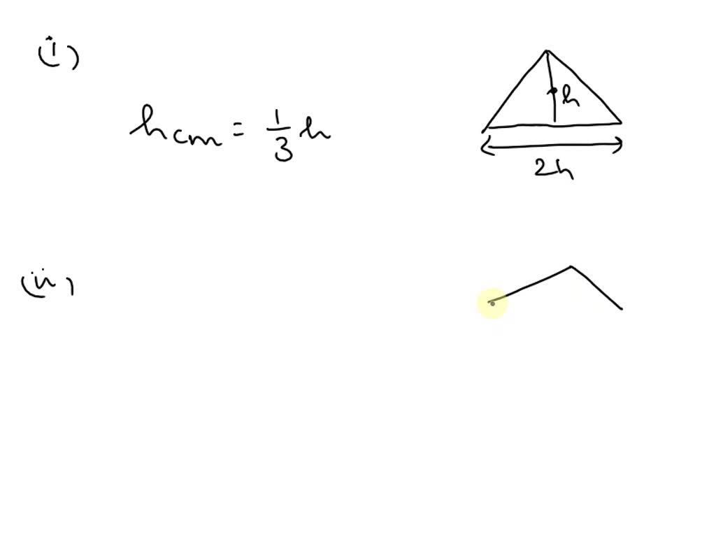 SOLVED: (i) Compute the height of the center of mass for a triangle of ...