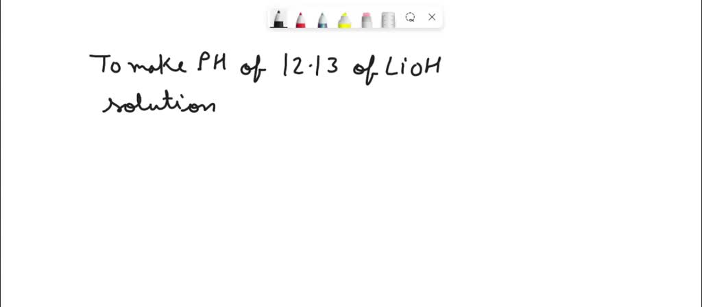 SOLVED: Question 15 of 25 What mass of LiOH would need to be dissolved in water to make 300.0 mL ...