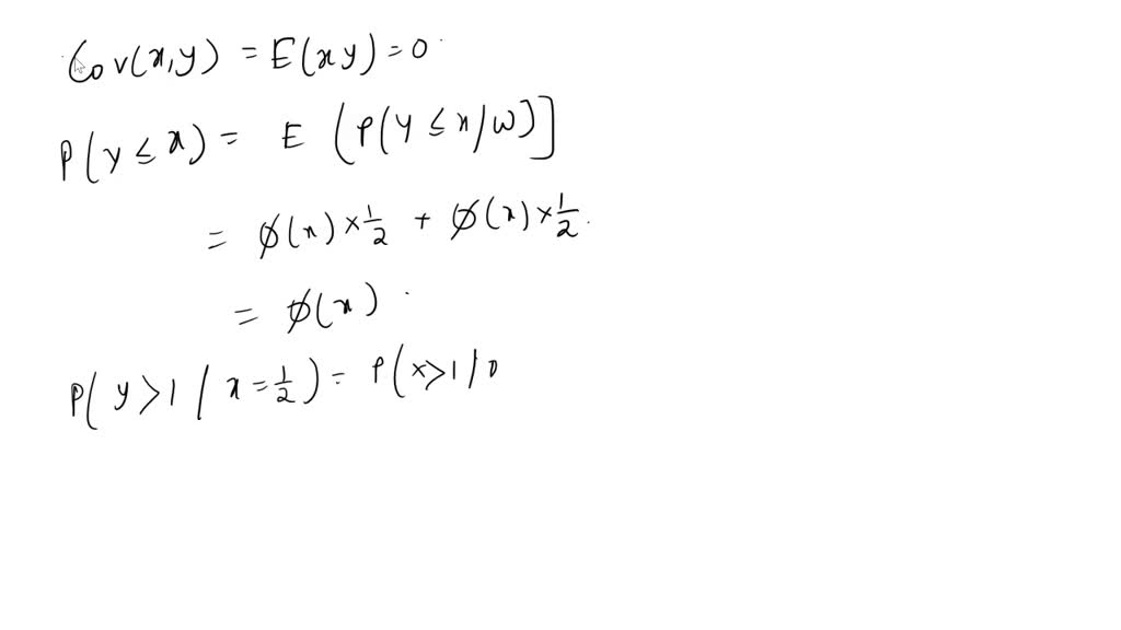 SOLVED: If X and Y are normally distributed and uncorrelated, then they might still be dependent ...