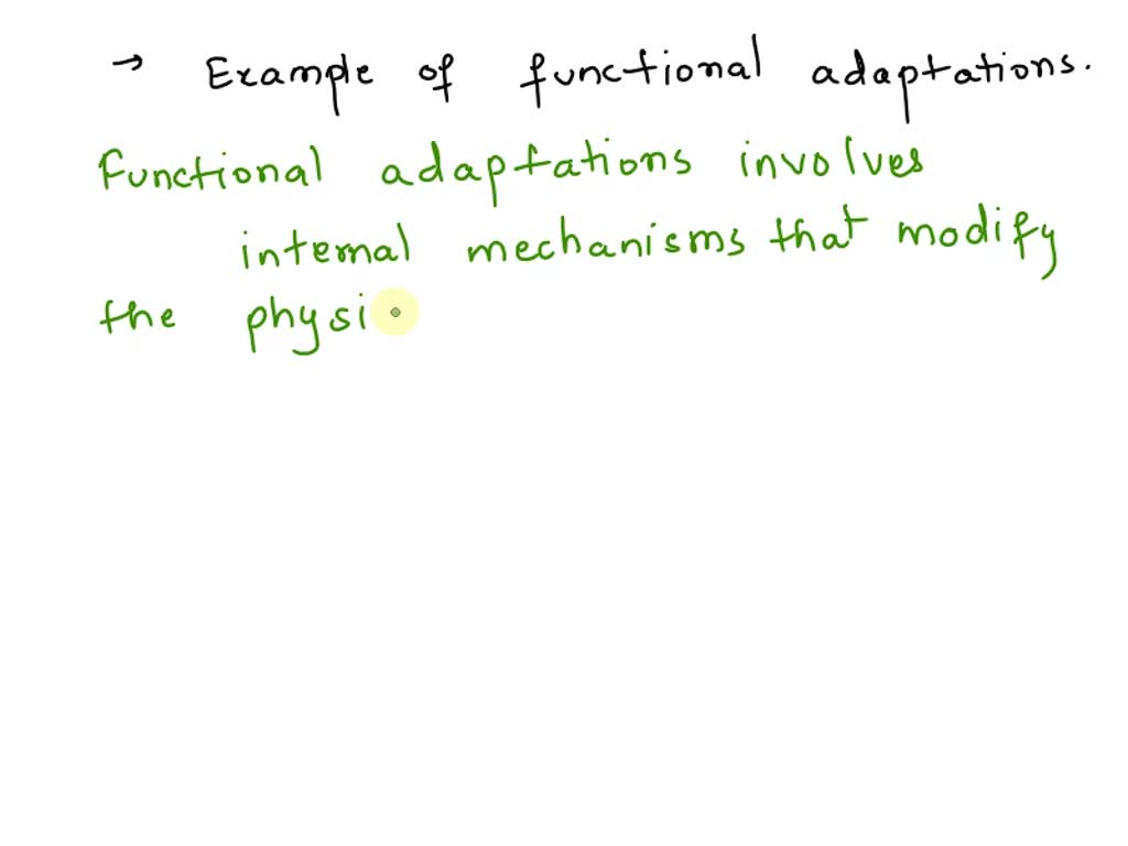 SOLVED: What is an example of functional adaptations?