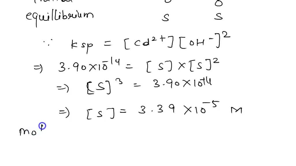 SOLVED: Consider cadmium hydroxide (Cd(OH)2, Ksp = 5.27 × 10−15). Write ...