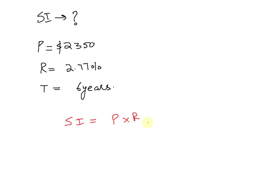 SOLVED: Find the simple interest on a 2,350 principal deposited for 6 ...