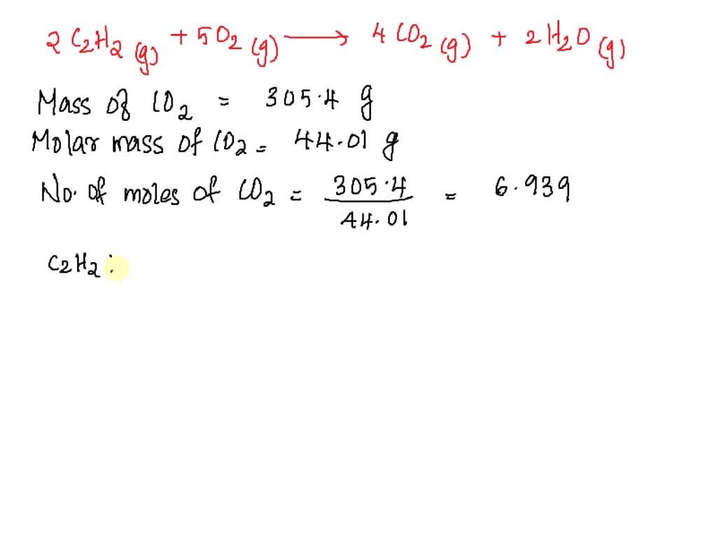 SOLVED: What mass, in grams, of C2H2 is needed to form 305.4 g of CO2 ...