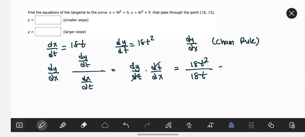 SOLVED: Find the equations of the tangents to the curve X = 9t2 + 9,Y = 6t3 + 9 that pass ...