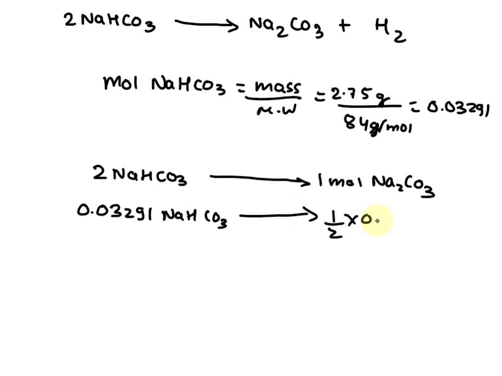 SOLVED: Thermal Decomposition of 2.765 g NaHCO3 yields 1.234 g of a ...