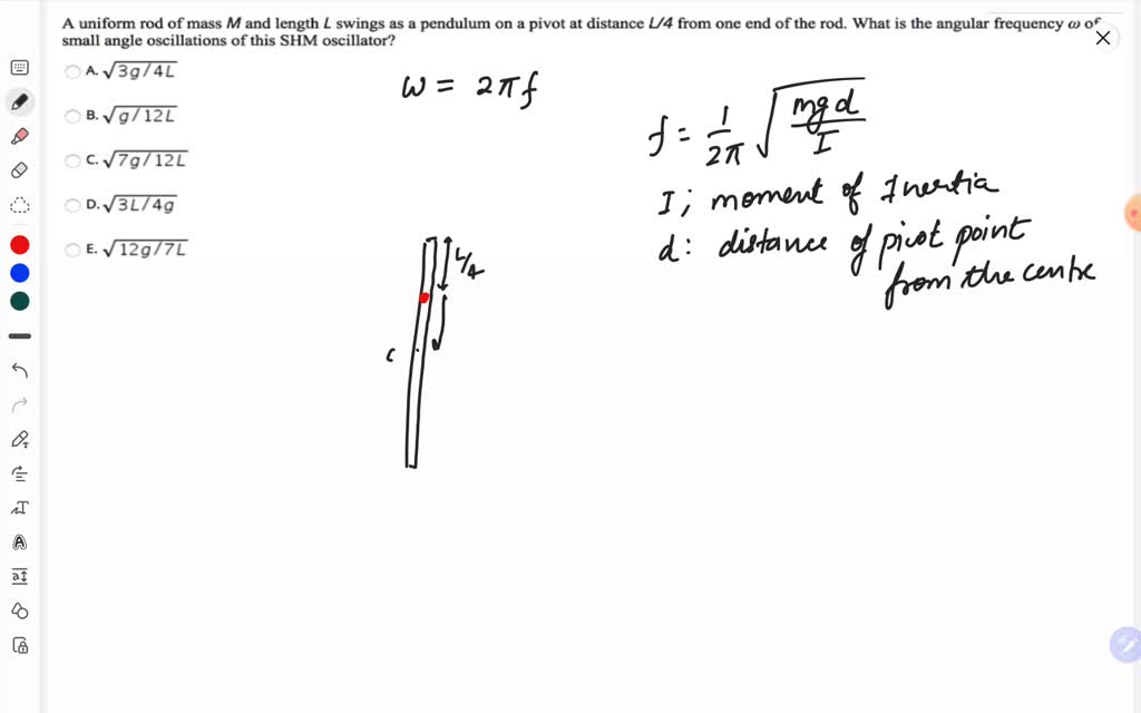 SOLVED: A uniform rod of length L and mass M is set to oscillate about ... SOLVED: A uniform rod of length L and mass M is set to oscillate about ...