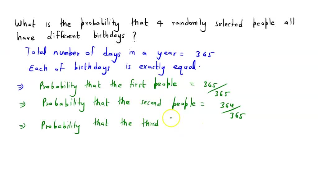 SOLVED: what is the probability that 4 randomly selected people all ...
