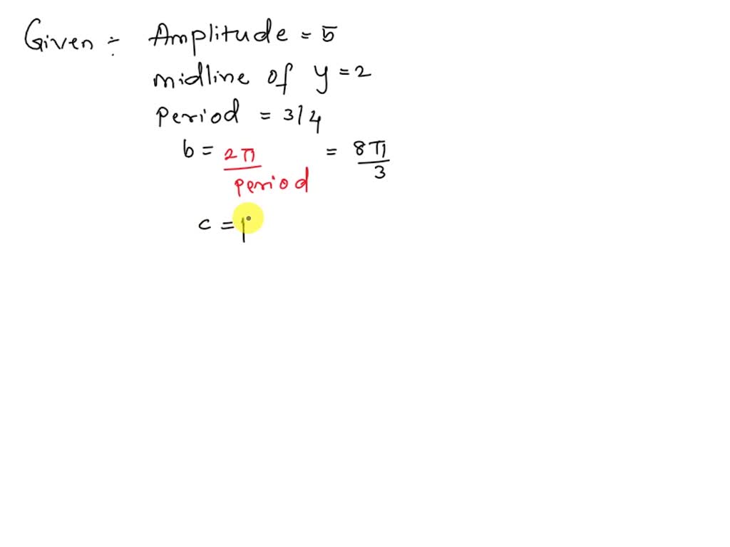 SOLVED: write a cosine function that has an amplitude of 5, a midline ...