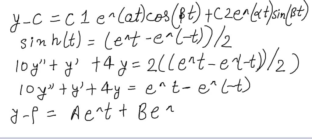 SOLVED: 10. y" + y' + 4y = 2sinh t Hint: sinh t = (e^t - e^-t)/2 Hint ...