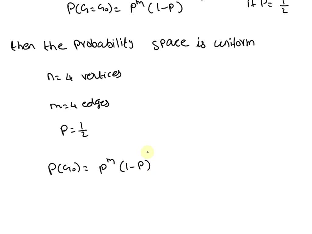 SOLVED: Consider an Erdos-Renyi random graph on 4 vertices with p-1/2. Calculate the probability ...