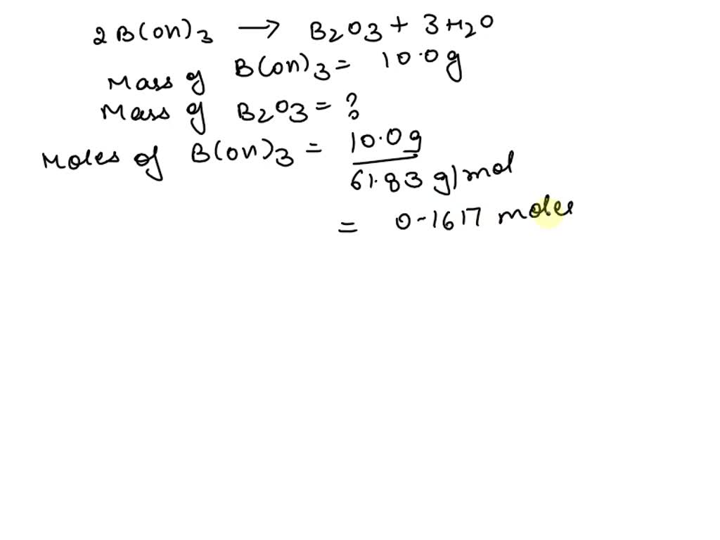 SOLVED: When strongly heated, boric acid, B(OH)3, breaks down to boric ...