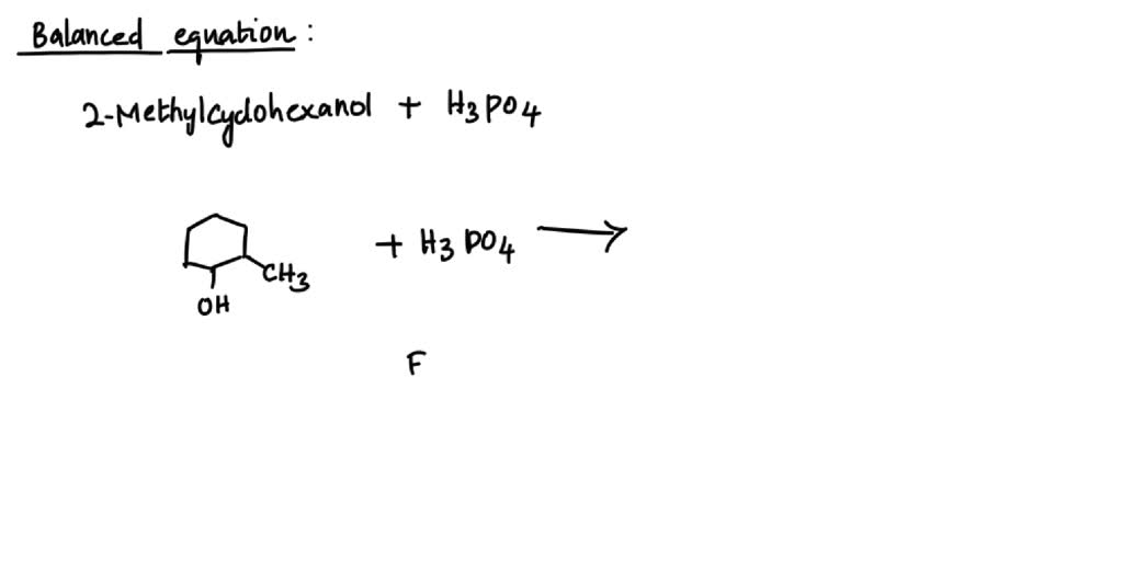 SOLVED: Can someone show me a reaction mechanism of 2-methylcyclohexanol with phosphoric acid ...