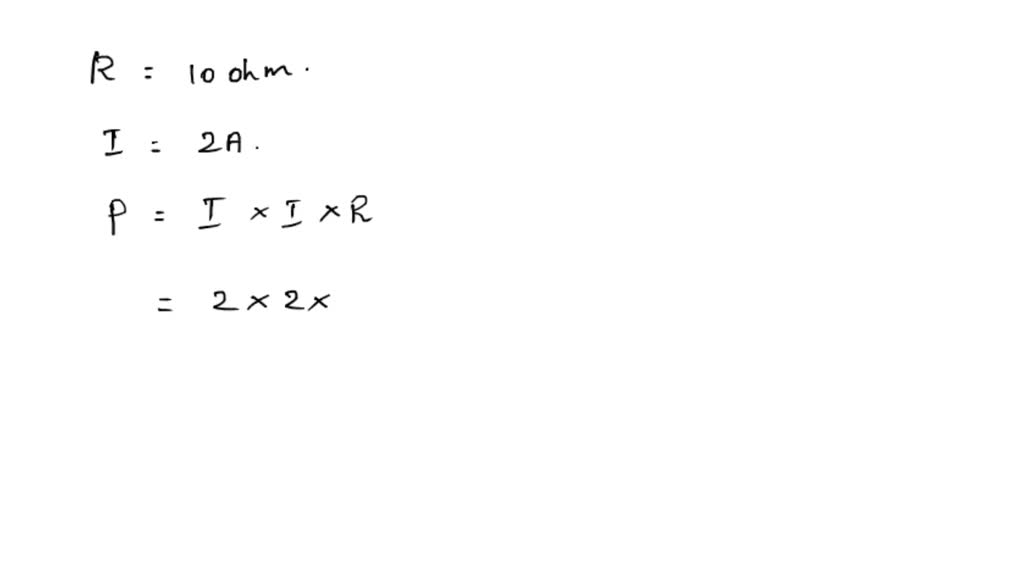 SOLVED: find the power dissipated if a current of 2A passes through a 10 ohm resistor