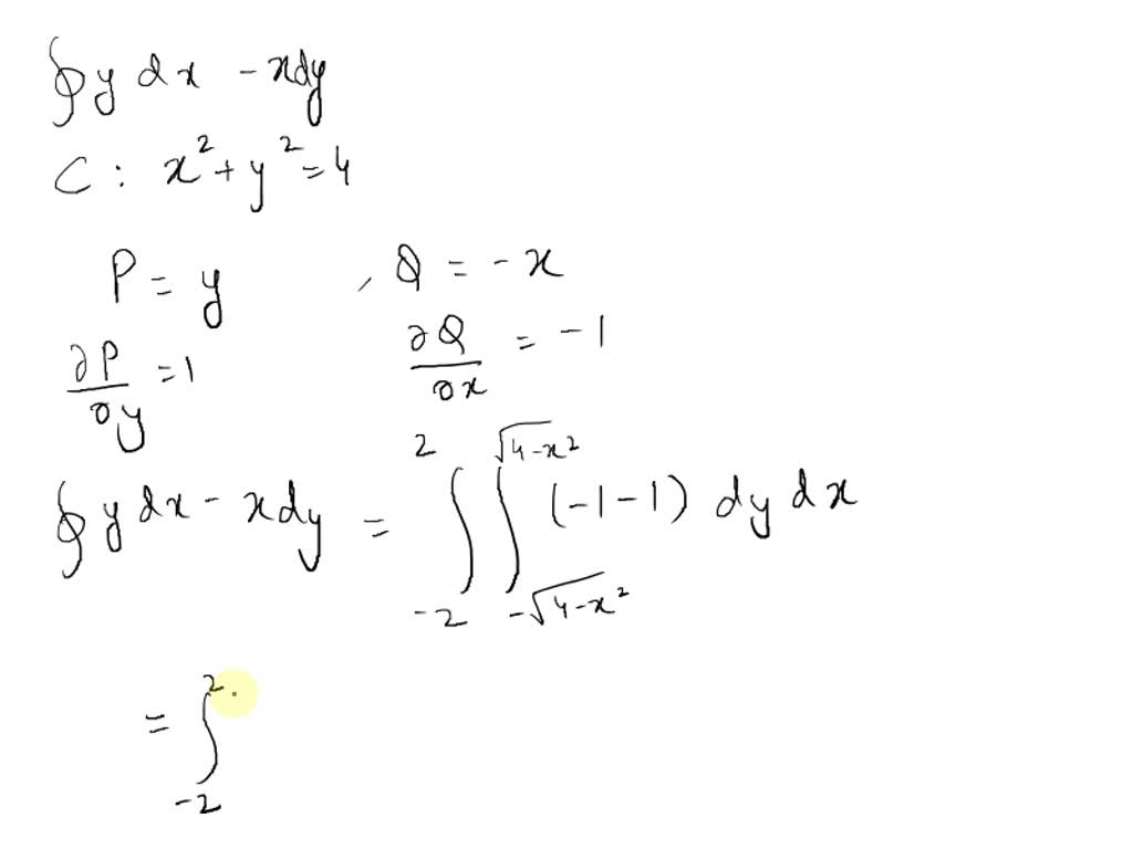 SOLVED: Evaluate the line integral by using Green's Theorem ydx X dy, C is the circle x2 y2 = 4 ...