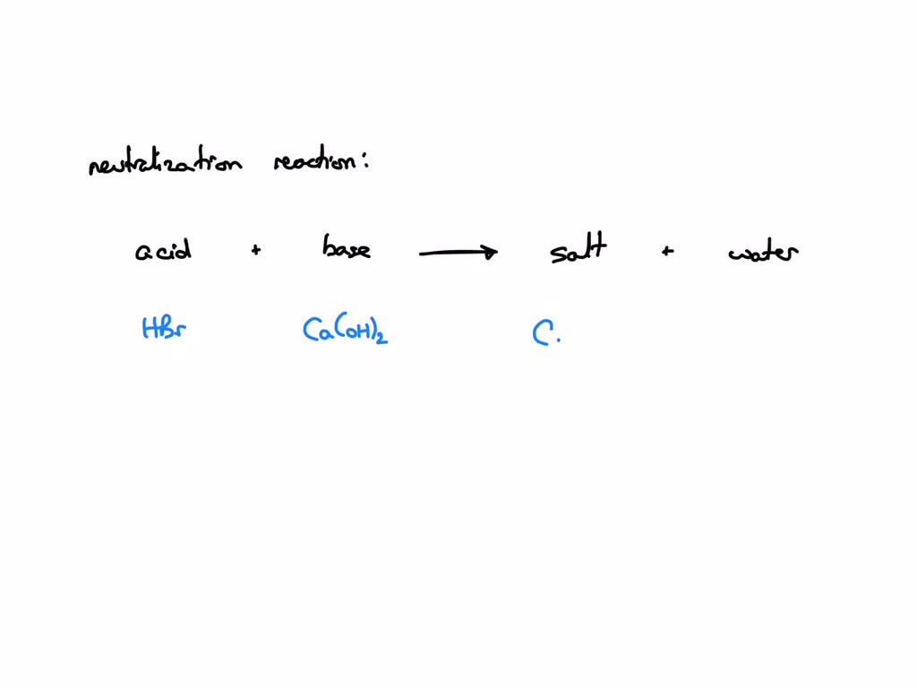 Write the balanced neutralization reaction between Ca(OH)2 and HBr. Write the balanced neutralization reaction between Ca(OH)2 and HBr.