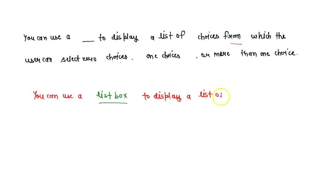 SOLVED: You can use a to display a list of choices from which the user ...