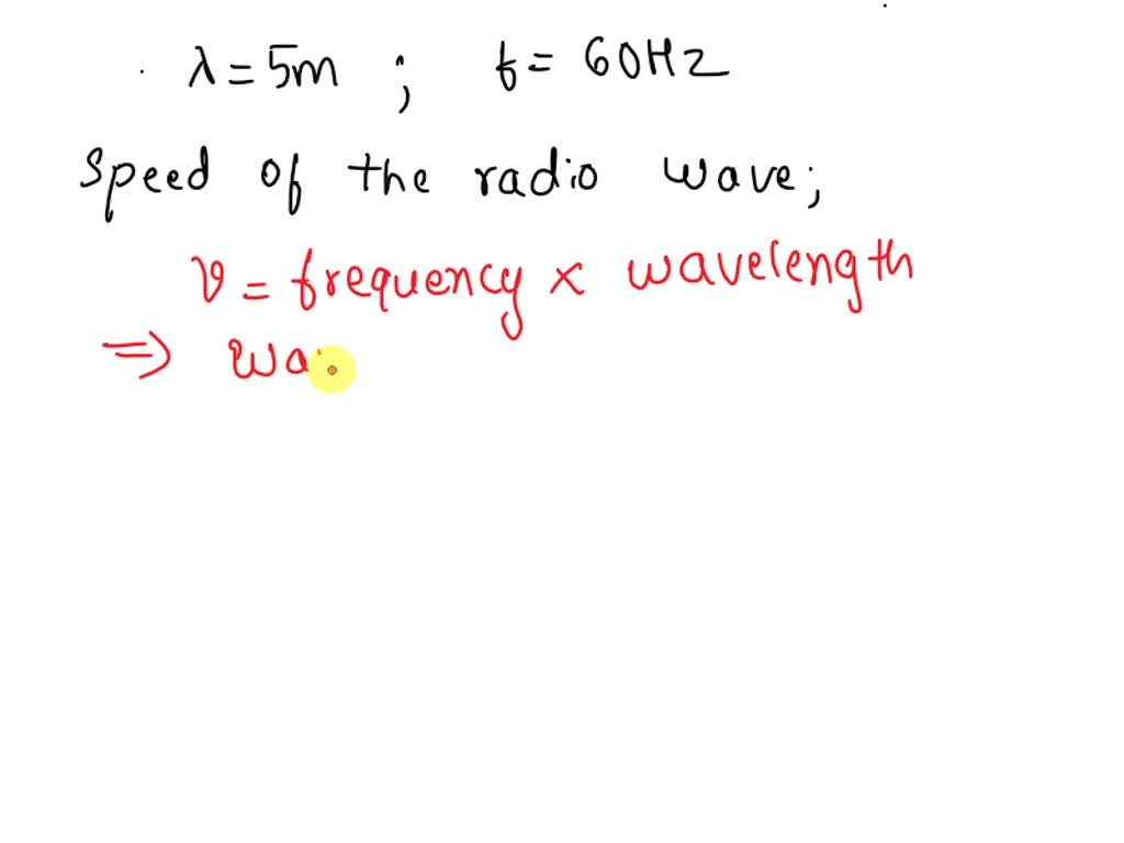 SOLVED: Suppose a radio wave has a wavelength of 5 meters and its ...