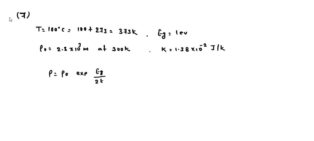SOLVED: "7 The resistivity of intrinsic Si is 2.3 103 m at 300 K. Calculate its resistivity at ...