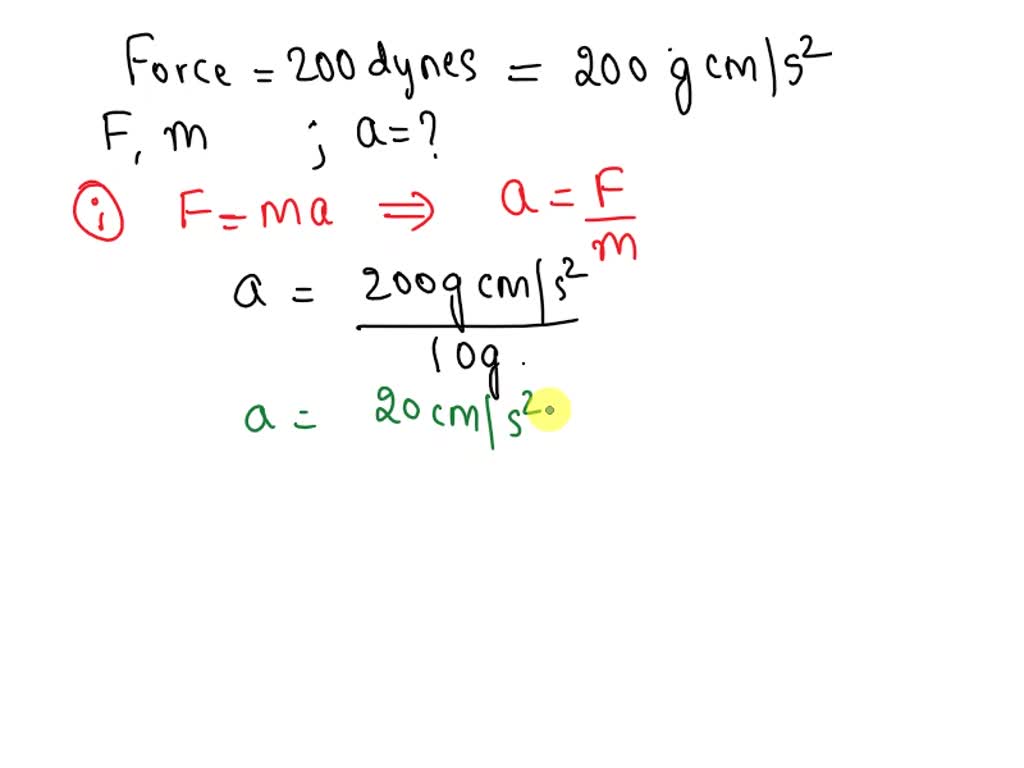 SOLVED: a force of 200 dyne acts on a body of mass 10 g for 5 sec. what ...