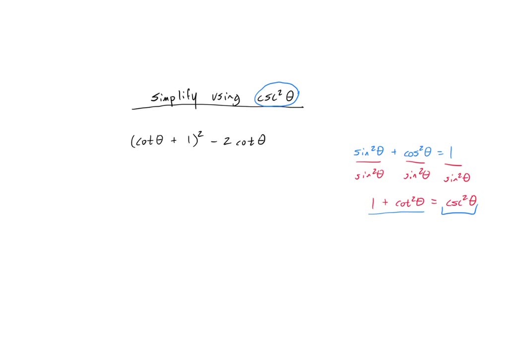 Simplify using csc ^2θ (cotθ+1)^2-2 cotθ