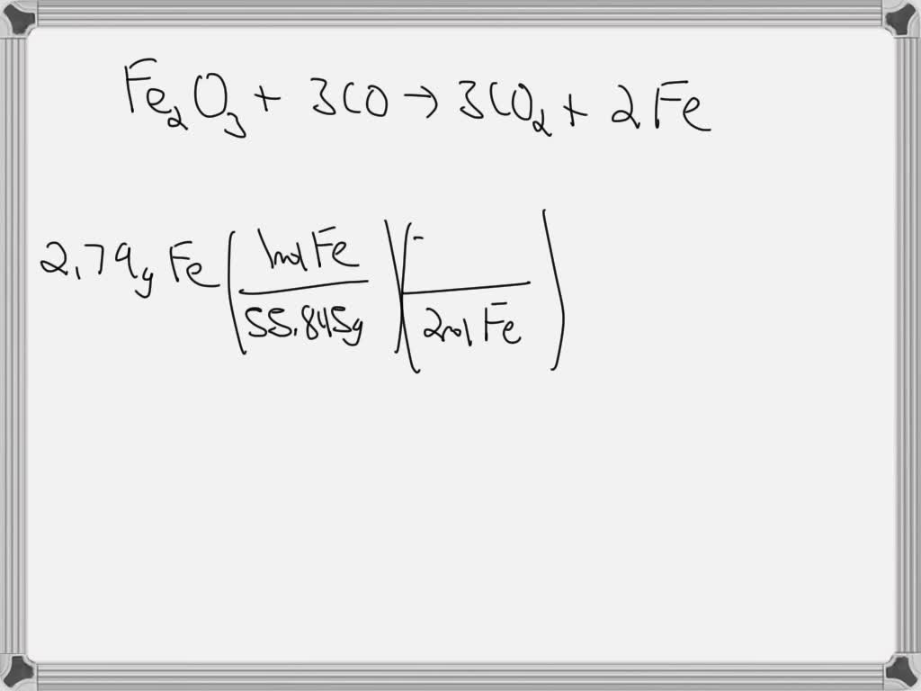 SOLVED: How many grams of CO are needed to react with an excess of Fe2O3 to produce 2.79 g Fe ...