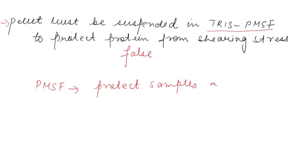 SOLVED: The pellet must be re-suspended gently in the TRIS-PMSF buffer ...