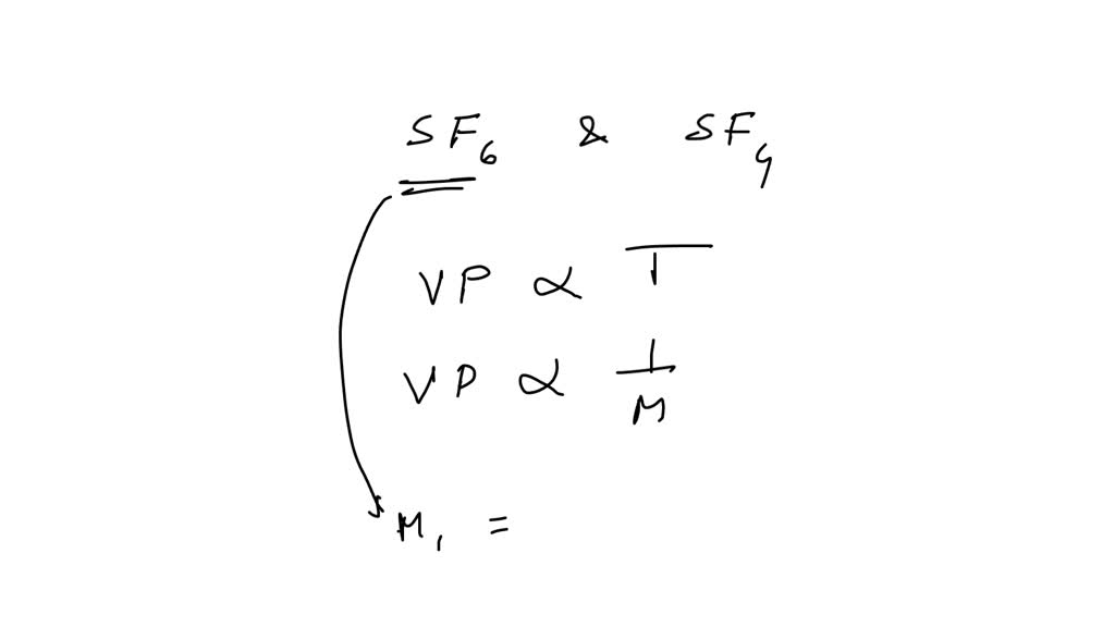 SOLVED: SF6 and SF4, which will have the higher vapor pressure?