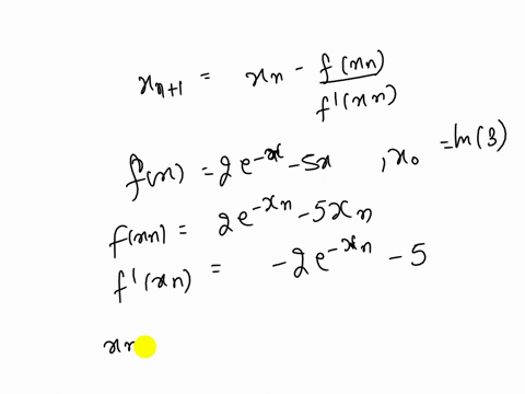 Write the formula for Newton's method and use the given...