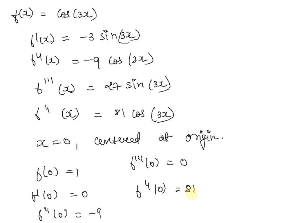 SOLVED: Find the Maclaurin series for f(x). f(x) = cos(3x)