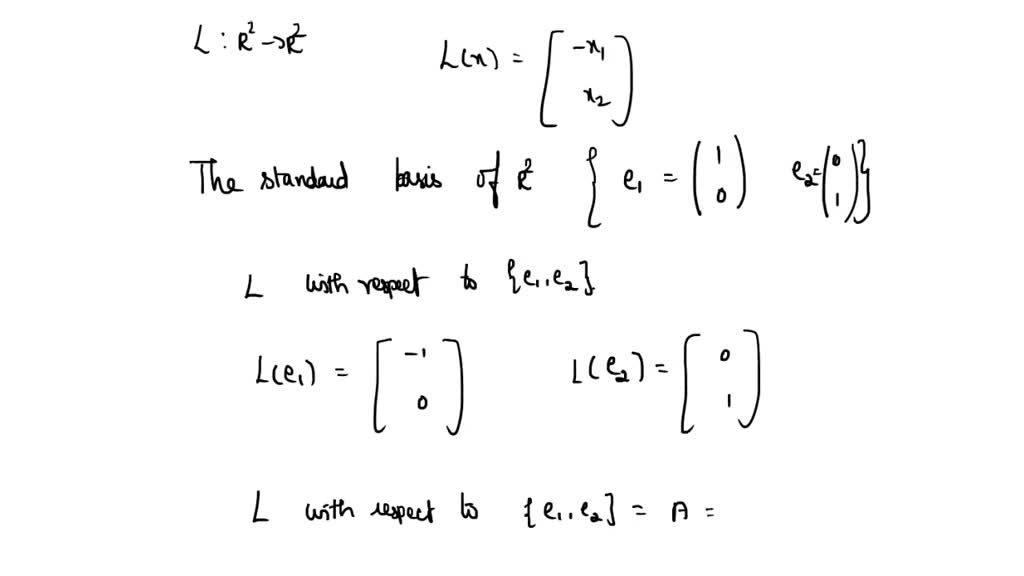 SOLVED: For each of the following linear operators L on R^2, determine the matrix A representing ...